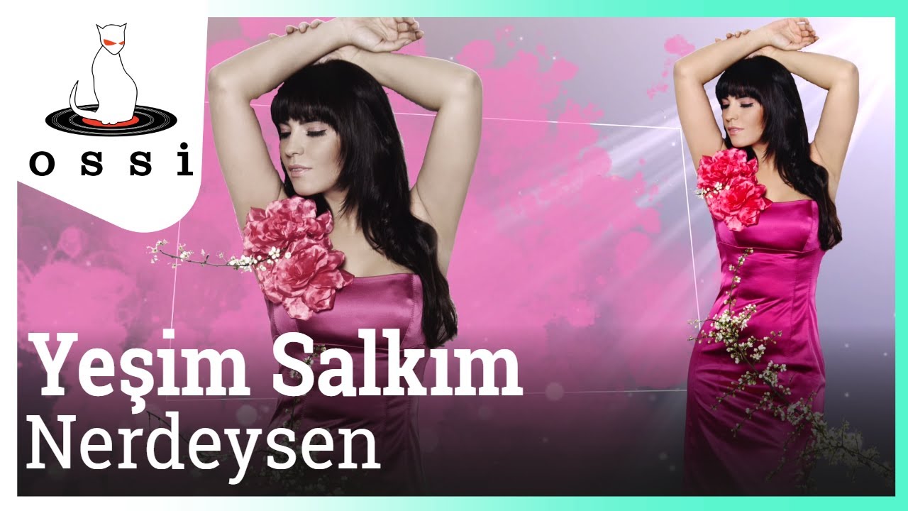 Yeşim Salkım - Nerdeysen | İzlesene.com