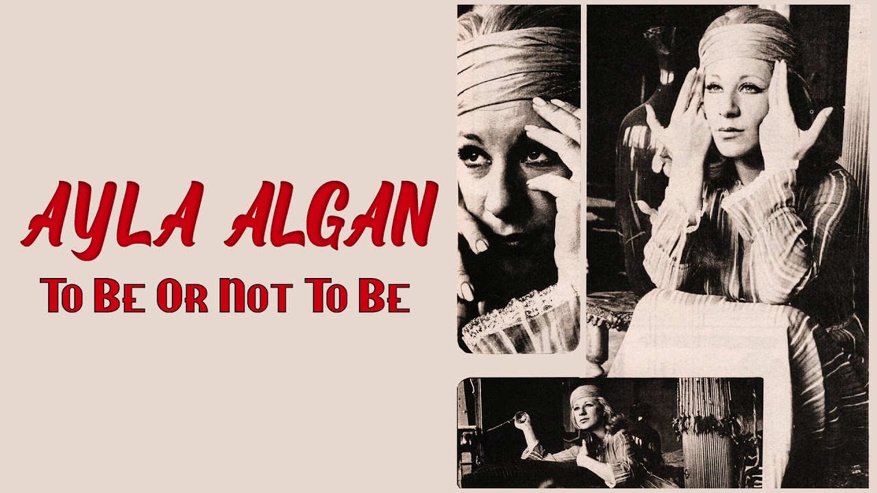 Ayla Algan - To Be Or Not To Be | İzlesene.com Ayla Algan - To Be Or Not To Be | İzlesene.com