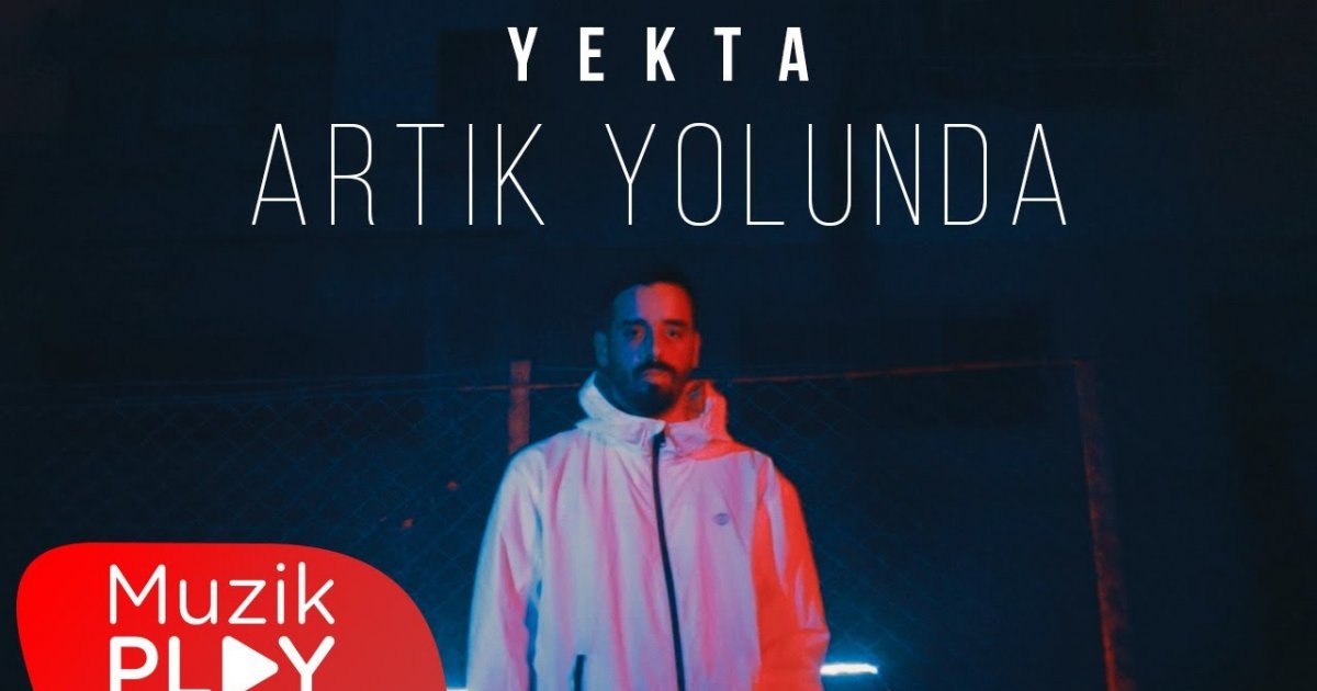 Yekta - Artık Yolunda (Official Video) | İzlesene.com