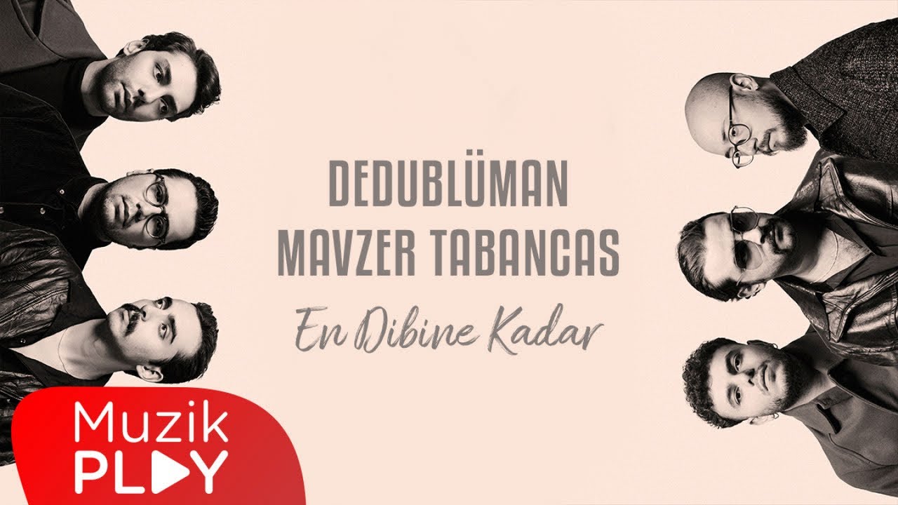 Dedublüman & Mavzer Tabancas - En Dibine Kadar (Official Lyric Video ...
