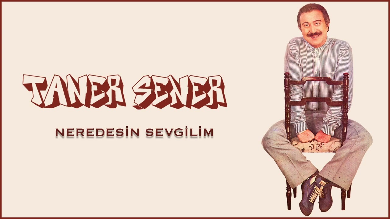 Taner Sener - Neredesin Sevgilim | İzlesene.com