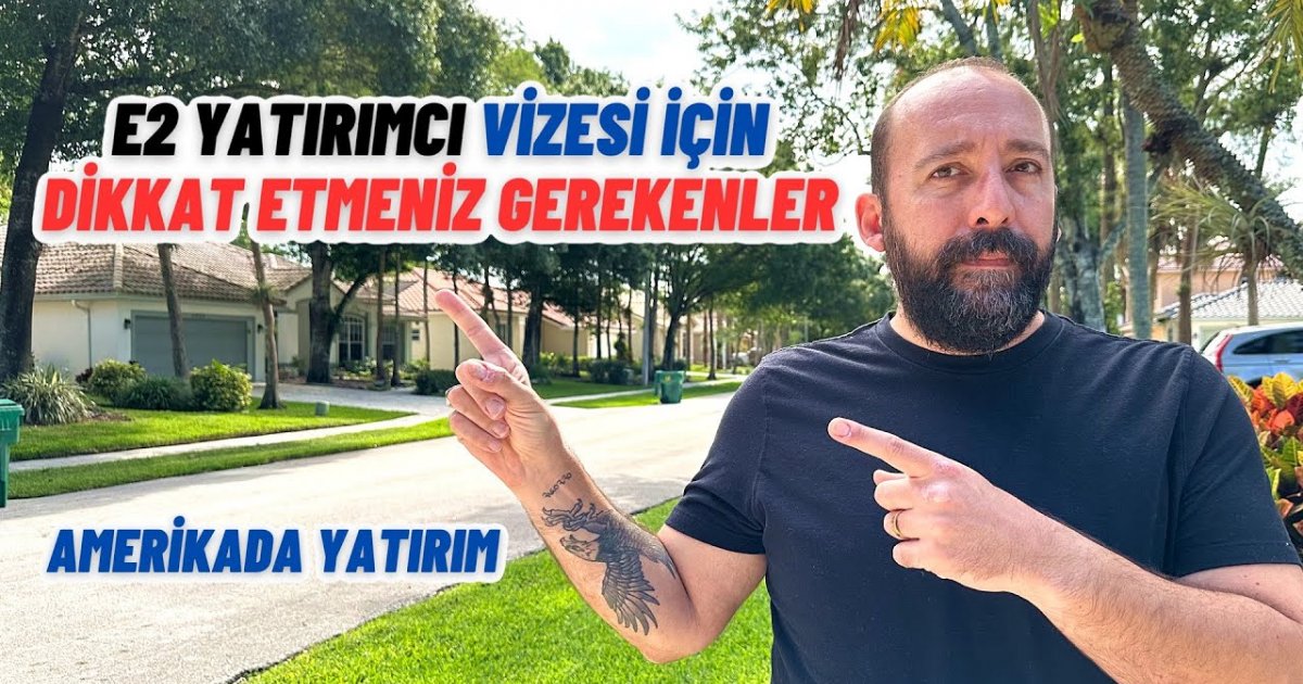 E2 Yatırımcı Vizesi İçin Dikkat Etmeniz Gerekenler | Amerikada Yatırım ... E2 Yatırımcı Vizesi İçin Dikkat Etmeniz Gerekenler | Amerikada Yatırım ...