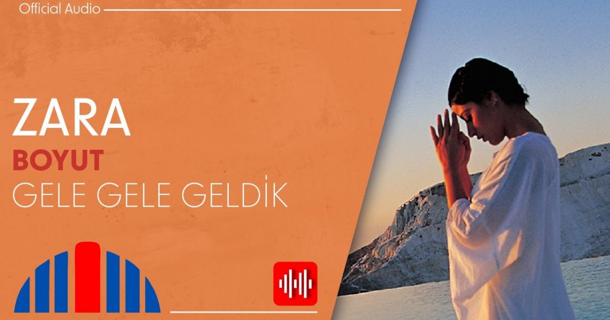 Zara - Gele Gele Geldik (Official Audio) | İzlesene.com