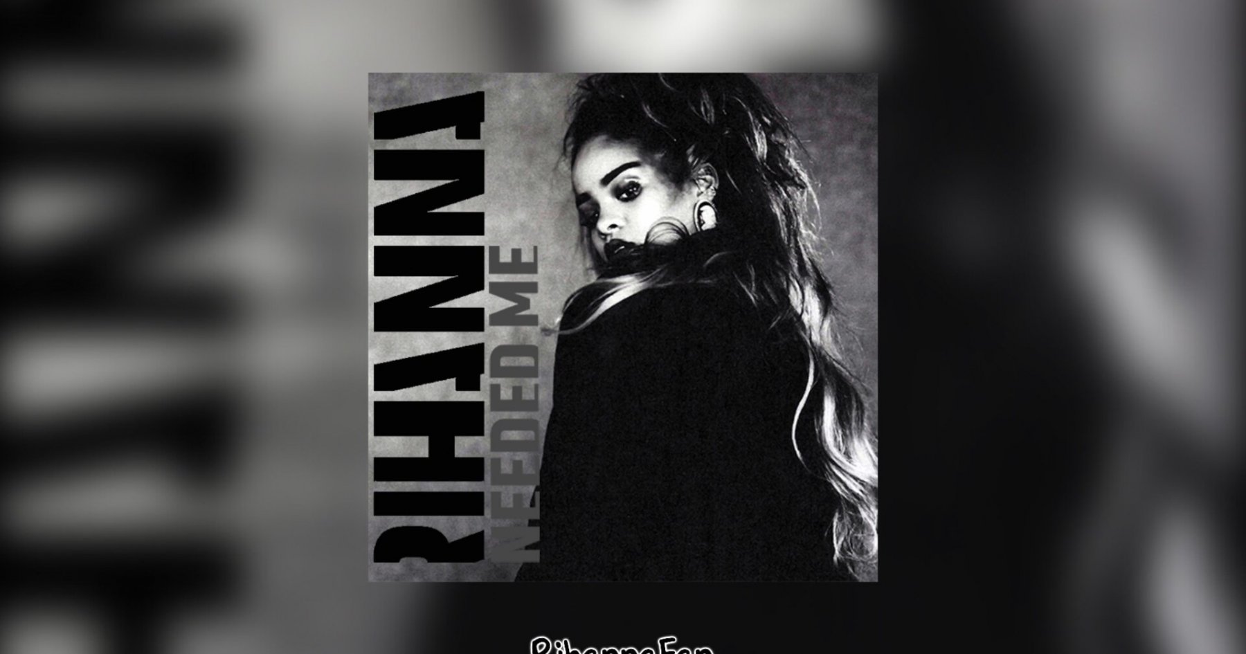 Needed Me Rihanna
